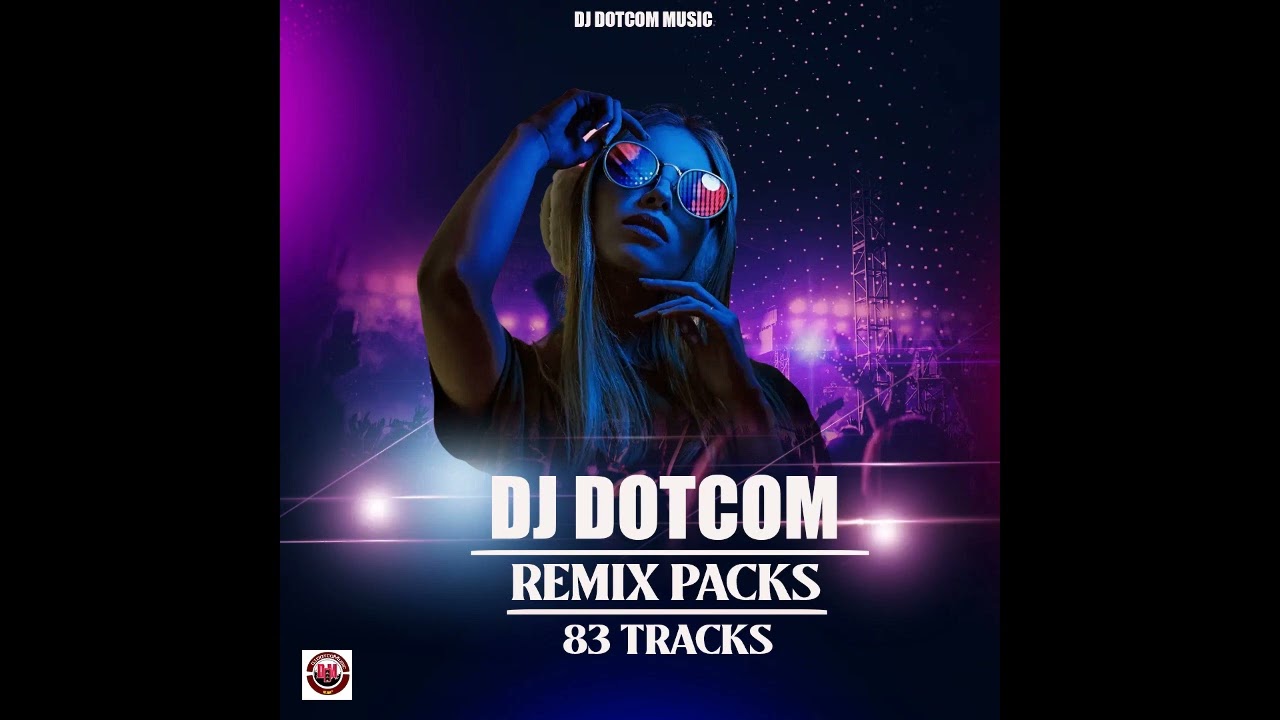 DJ DOTCOM EXCLUSIVE REMIXES PACK (83 TRACKS) - YouTube