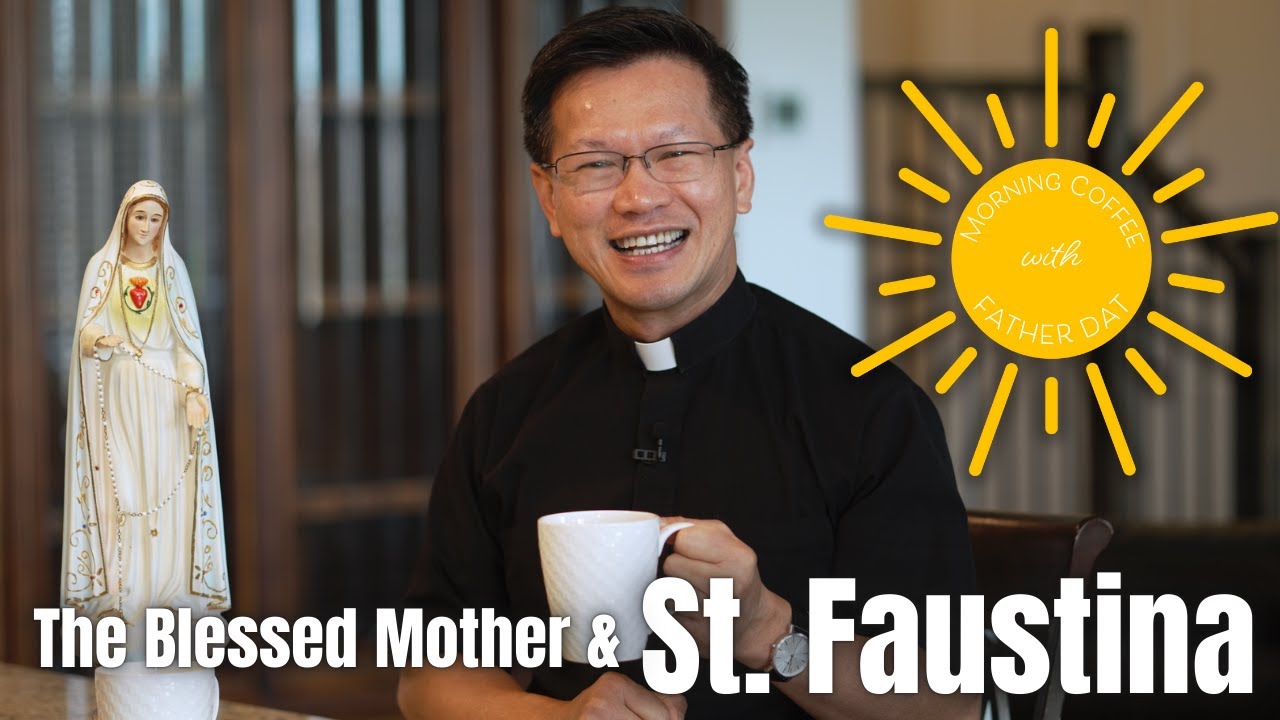 Blessed Mother & St. Faustina | Morning Coffee with Fr. Dat Hoang - YouTube