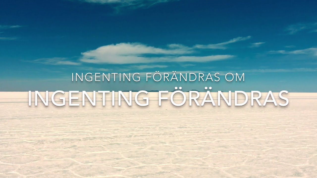 ingenting förändras om ingenting förändras - YouTube