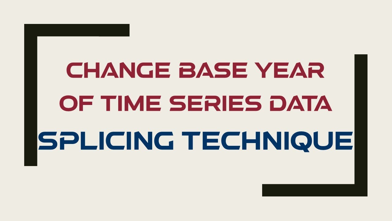 How to Change the Base Year of Time Series Data- Splicing Technique #7 ...