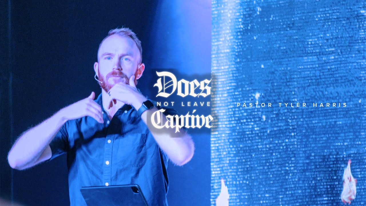 Does Not Leave Captive | Pastor Tyler Harris | Awaken Church | This Is ...