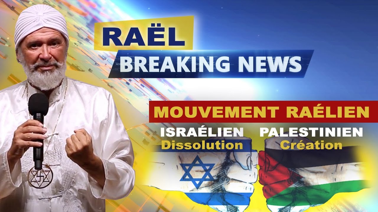 RAEL crée le MOUVEMENT RAÉLIEN PALESTINIEN et DISSOUT la branche ...
