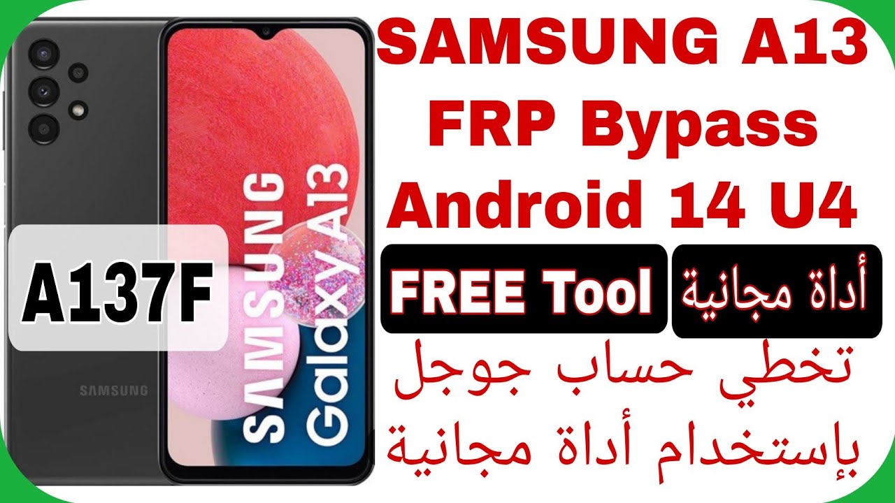 Galaxy A13 (A137F) FRP Unlock - Free Tool - Android 14 U4 | تخطي حساب ...