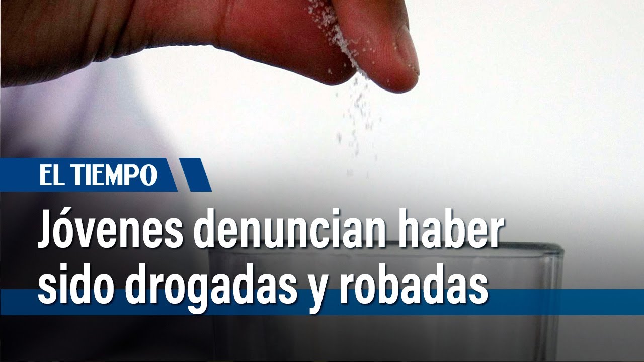 Dos jóvenes denuncian haber sido drogadas y robadas | El Tiempo - YouTube