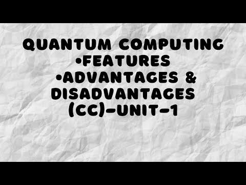 quantum computing,features, advantages & disadvantages in cloud computing - YouTube