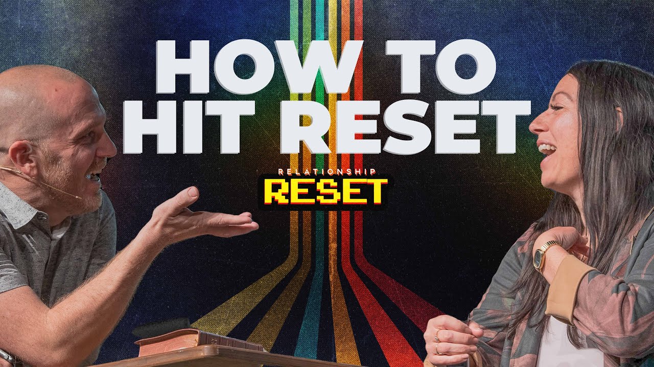 Relationship Reset - Part 4 - YouTube