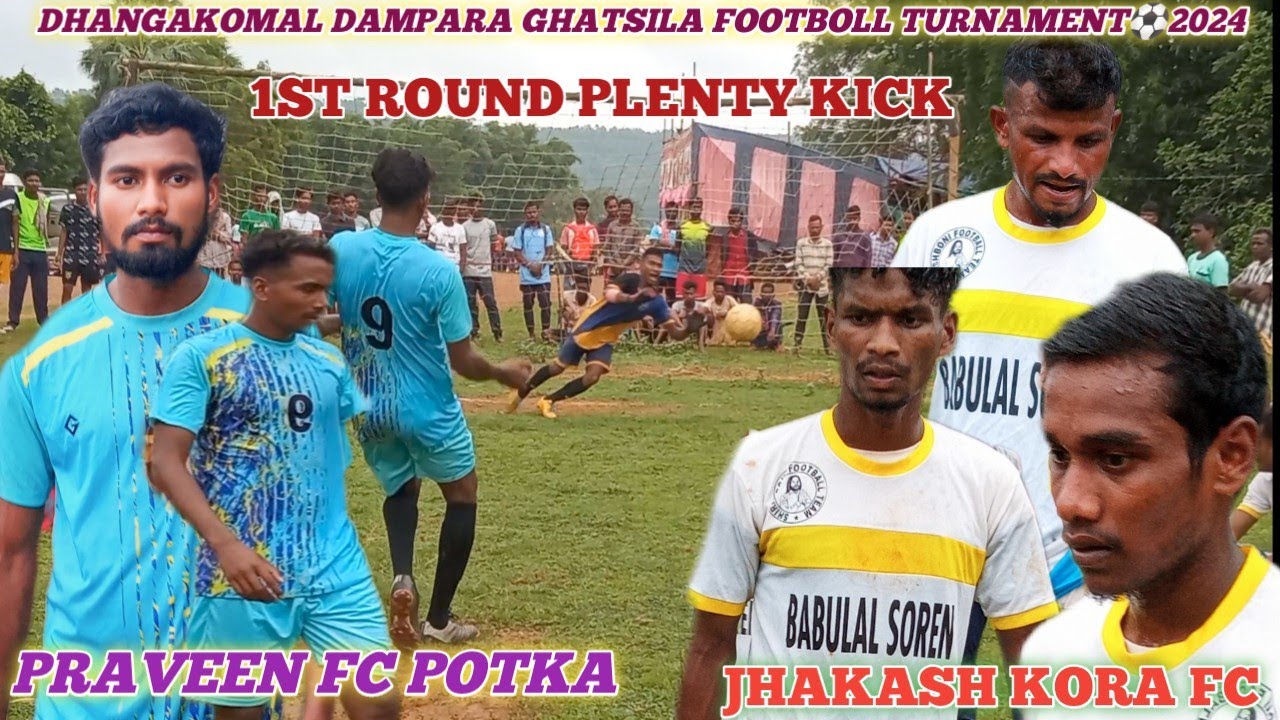 PRAVEEN FC POTKA🆚JHAKASH KORA FC/1ST ROUND PLENTY KICK/DHANGAKOLMAL ...