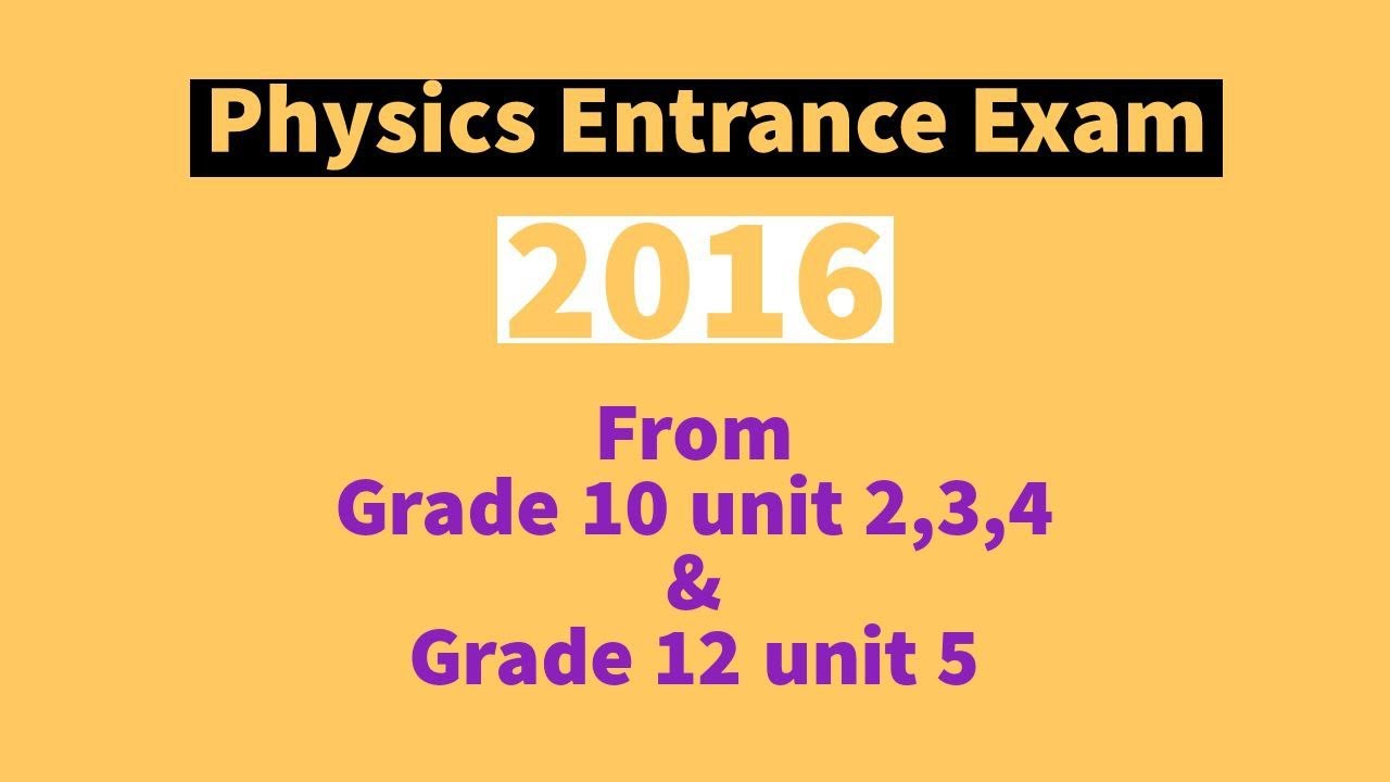 Physics Entrance Examination - 2016 grade 10 unit 2, 3, 4 and 12th unit 5 part-2 - YouTube