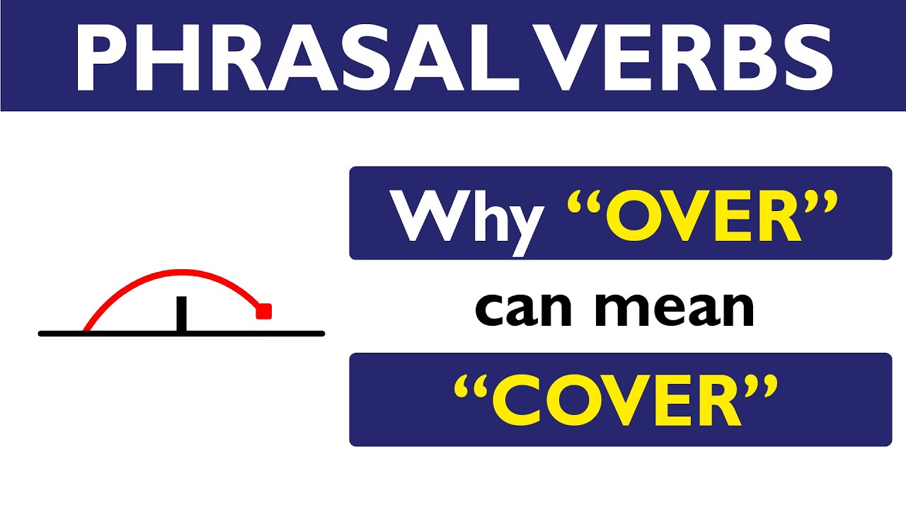 Phrasal verb prepositions: OVER part 03: OVER means COVER - YouTube