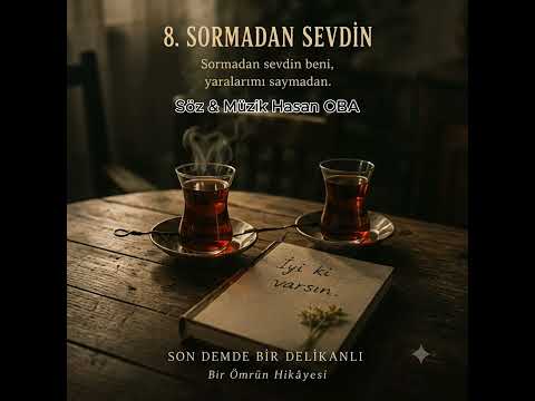 Sormadan Sevdin - Son Demde Bir Delikanlı - Bir Ömrün Hikayesi - 8. Şarkı