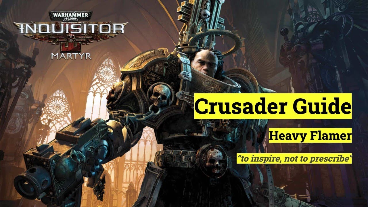 [WH40K Inquisitor Martyr] Crusader Guide - Heavy Flamer (Endgame Ready ...