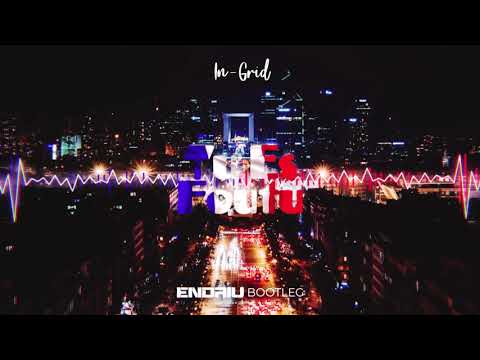 IN GRID - Tu Es Foutu ENDRIU BOOTLEG 2022 🇫🇷