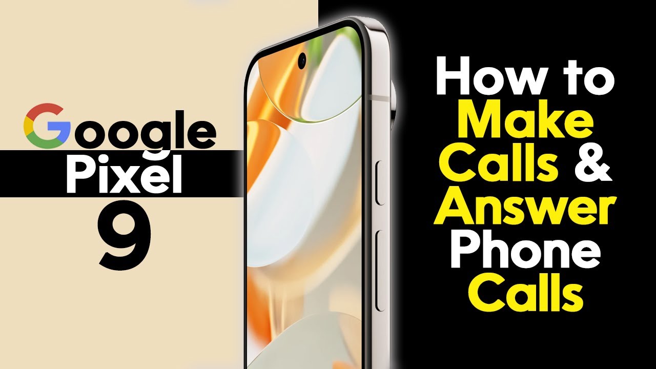 Google Pixel 9 How to Make Calls and Answer Phone Calls - YouTube