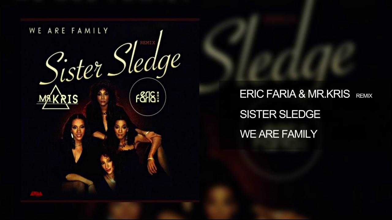 Eric Faria & Mr.Kris - Remix - Sister Sledge - We Are Family - YouTube