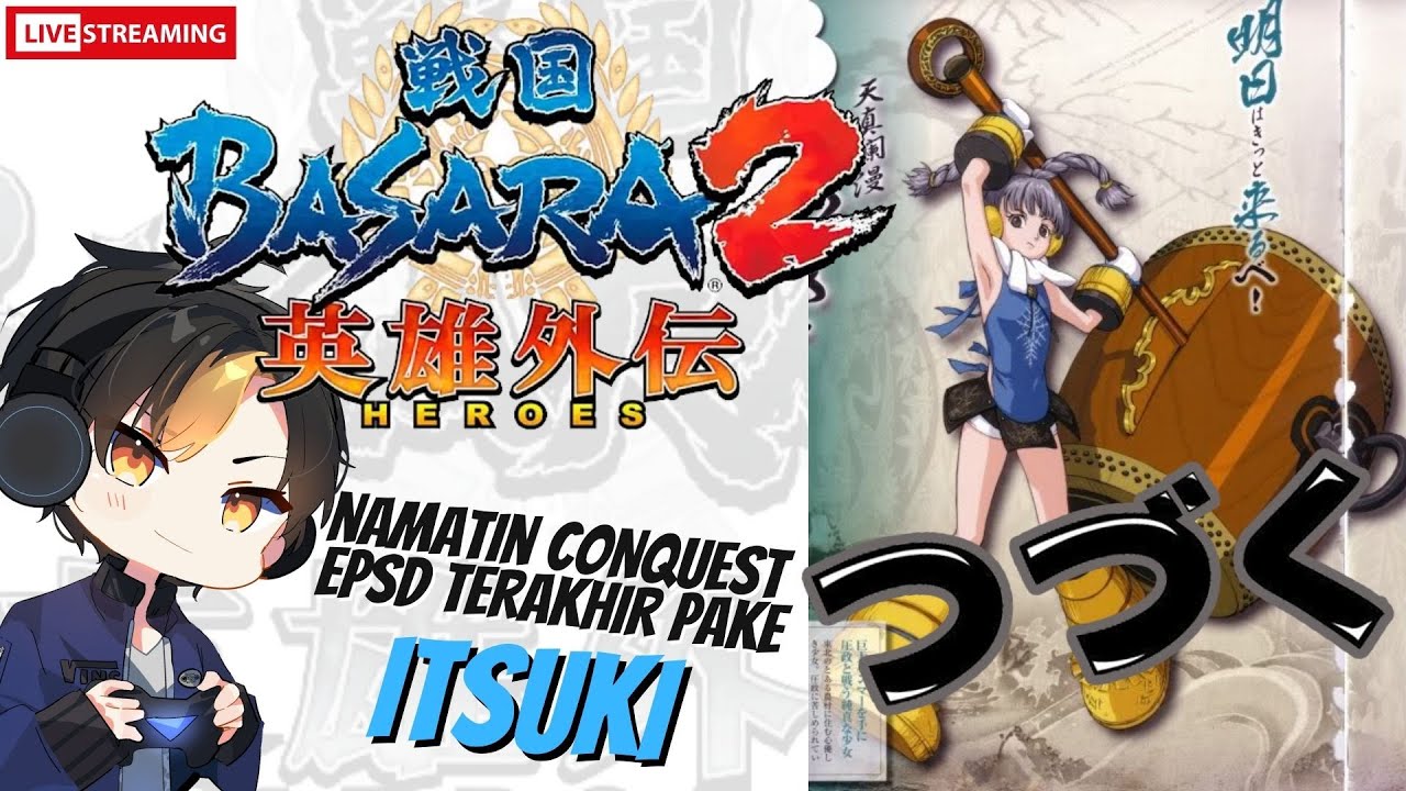 [LIVE] Epsd terakhir Maen mode CONQUEST pake ITSUKI ?!!!! [ SENGOKU ...