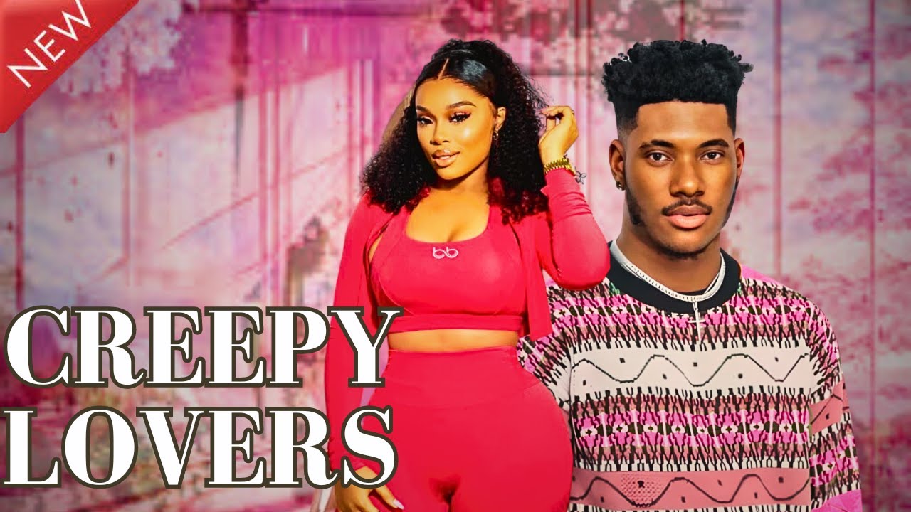 CREEPY LOVERS -CHIDI DIKE ONYI ALEX LATEST NOLLYWOOD MOVIE 2023 - YouTube