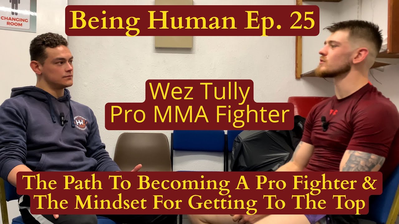 The Training & Mindset Needed To Reach The Top - Pro MMA Fighter Wez ...