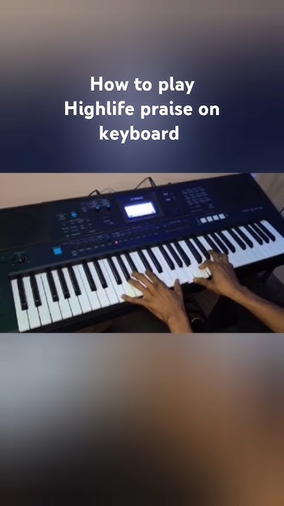 How to play Highlife praise on keyboard - YouTube