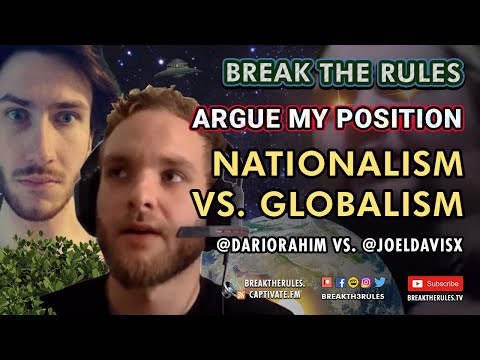 Argue My Position - Nationalism VS. Globalism - Ft. Joel Davis & Dario Rahim