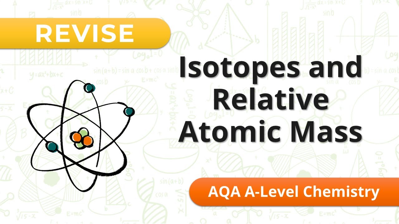 Revise: Isotopes and Relative Atomic Mass - AQA A-Level Chemistry - YouTube