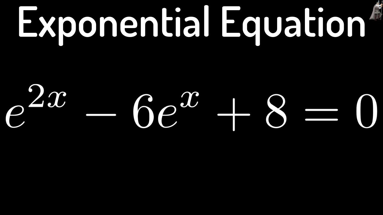 Solving The Exponential Equation E 2x 6 e x 8 0 YouTube