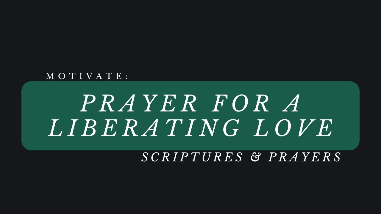 Prayer For A Liberating Love - YouTube