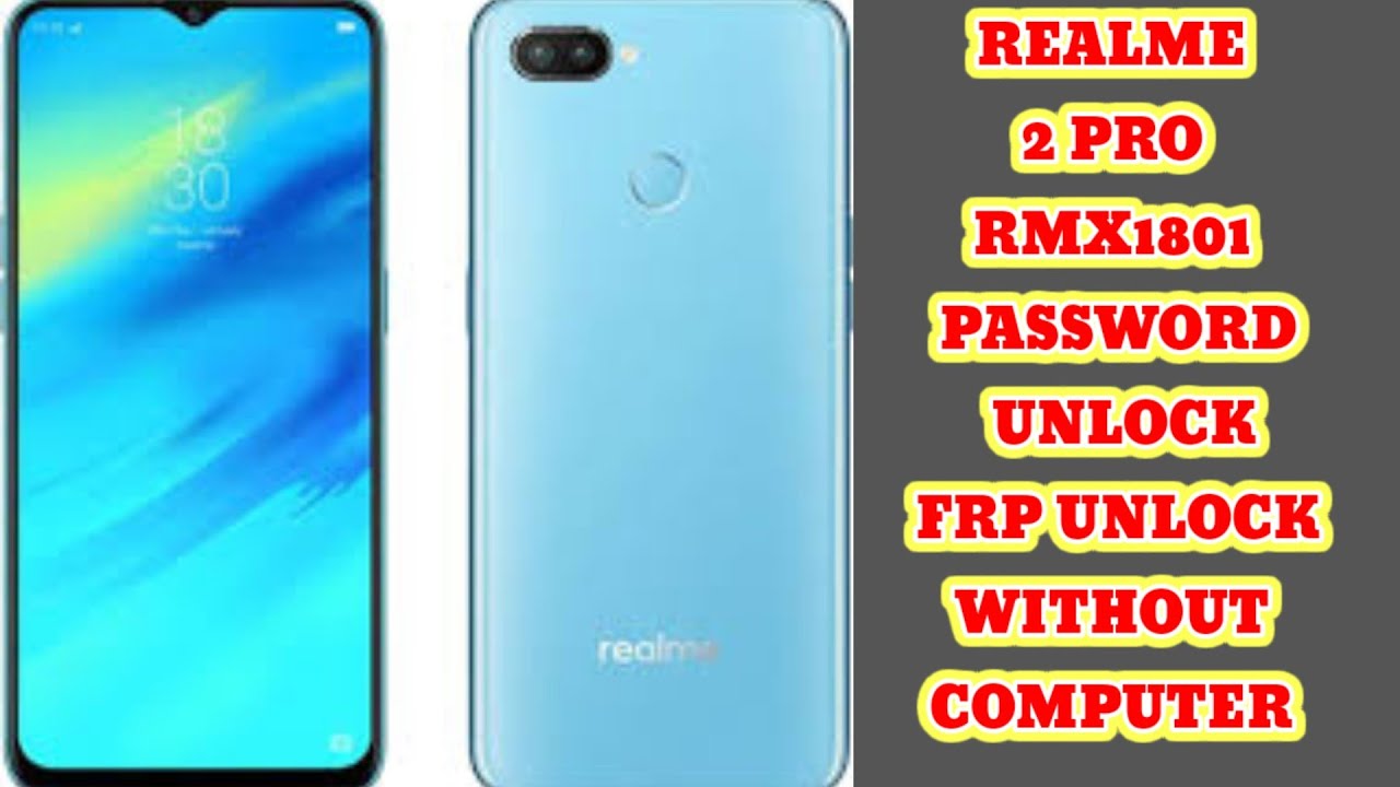 Realme 2 Pro (RMX1801) Password Unlock and Frp Unlock Without Computer | Bypass Google Account ...