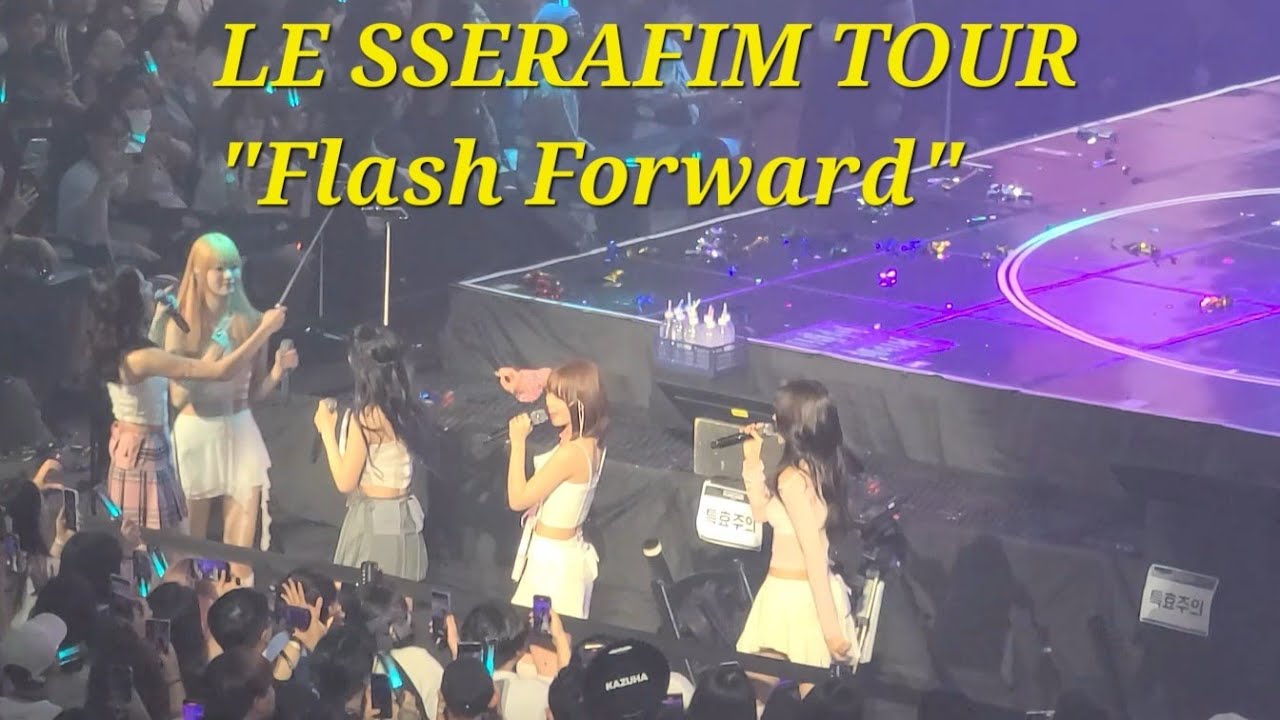 르세라핌. LE SSERAFIM TOUR "FLAME RISES" IN SEOUL. "Flash Forward" 23.08.12 - YouTube