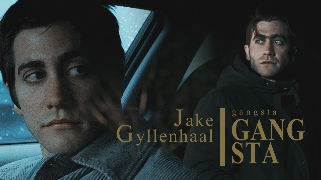 💗Jake Gyllenhaal || Gangsta - YouTube