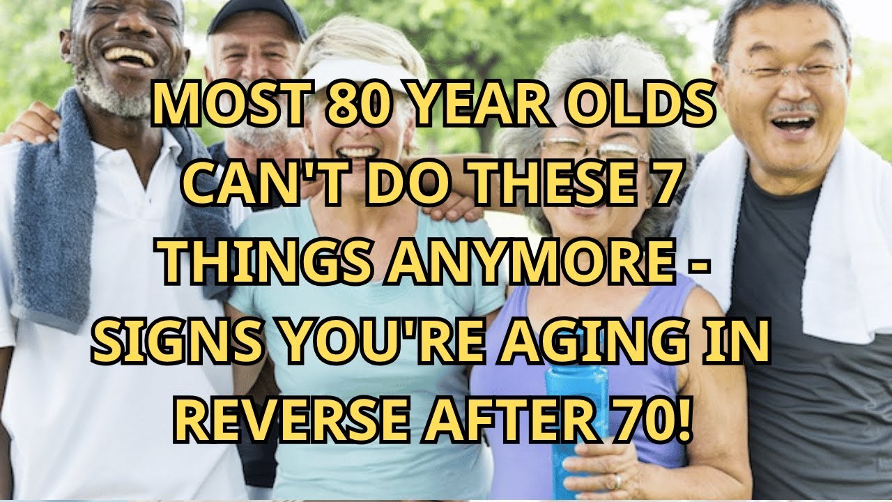 Most 80 Year Olds Can't Do These 7 Things Anymore - Signs You're Aging ...
