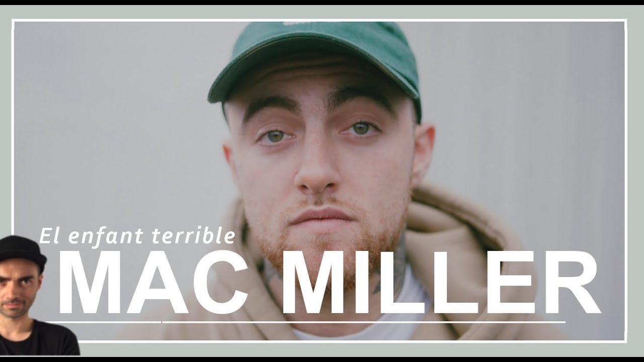 MAC MILLER: El enfant terrible - YouTube