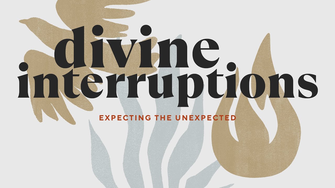 Expect the Unexpected - Divine Interruptions - YouTube