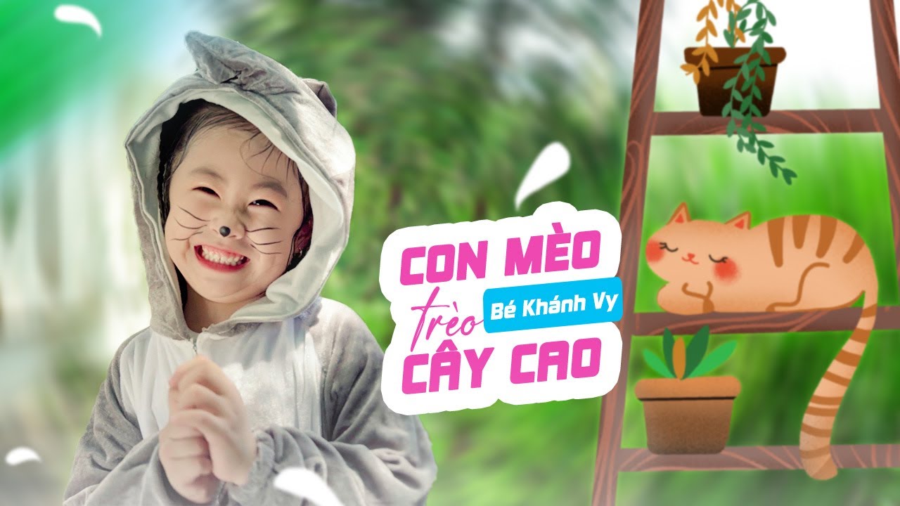 CON MÈO TRÈO CÂY CAU ♪ Bé KHÁNH VY [MV Official] ☀ Nhạc Thiếu Nhi Cho ...