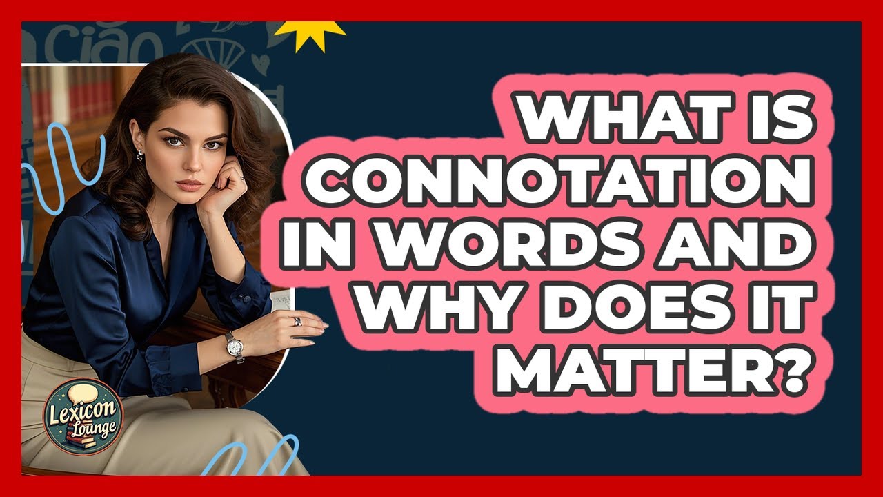 What Is Connotation In Words And Why Does It Matter? - Lexicon Lounge ...