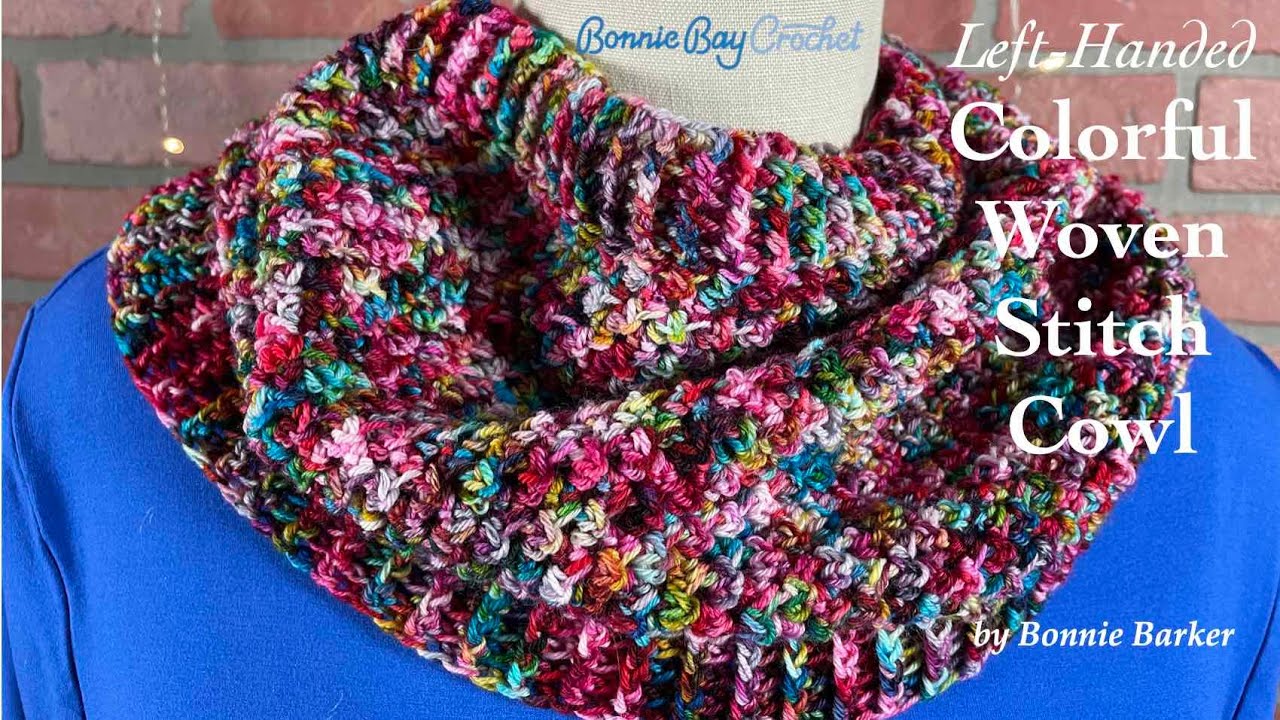 Left Handed Colorful Woven Stitch Cowl - YouTube