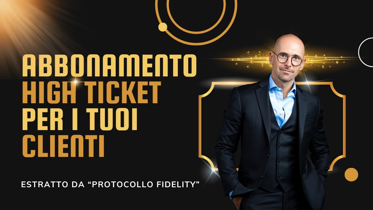 Abbonamento High Ticket per i tuoi clienti - Estratto da “Protocollo ...