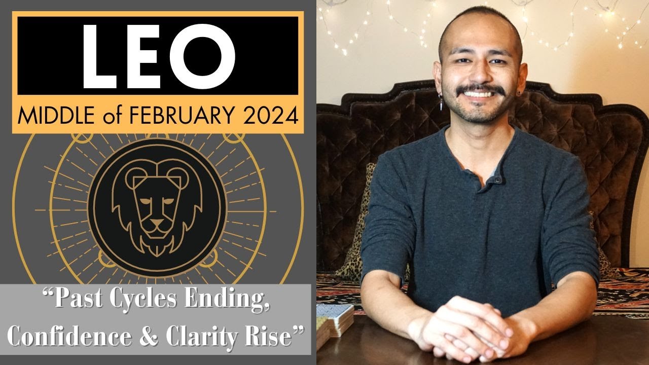 LEO Tarot "Past Cycles Ending, Confidence & Clarity Rise" MID FEBRUARY ...