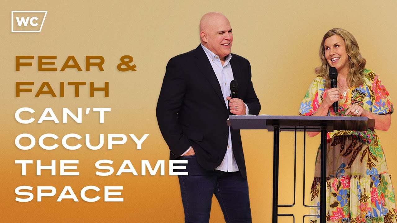 Kerry & Chris Shook: Fear and Faith Can't Occupy The Same Space - YouTube