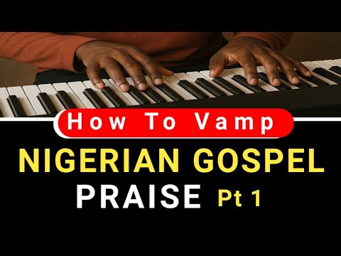 How to Play Nigerian Gospel Praise Piano: Both Hands Vamping Tutorial ...