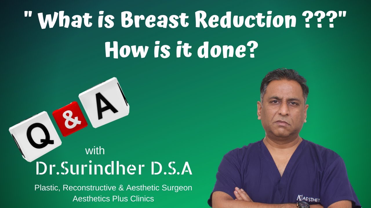 What is Breast Reduction Surgery & How is it done? DrSurindher explains ...