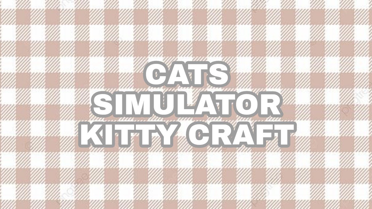 CAT SIMULATOR KITTY CRAFT - YouTube