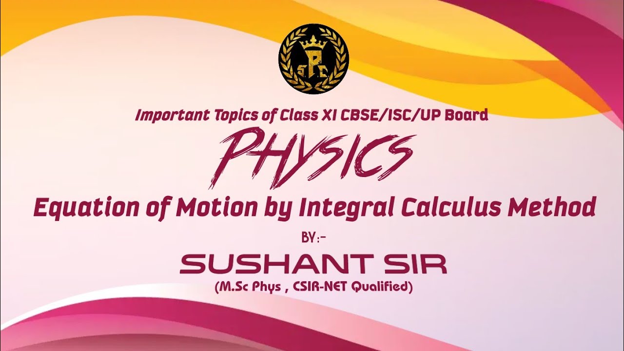 Equation of Motion By Integral Calculus Method Class XI Physics By ...
