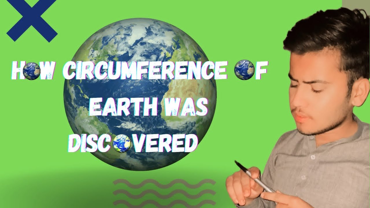 HOW CIRCUMFERENCE OF EARTH WAS DISCOVERED | STORY OF DISCOVERY ...
