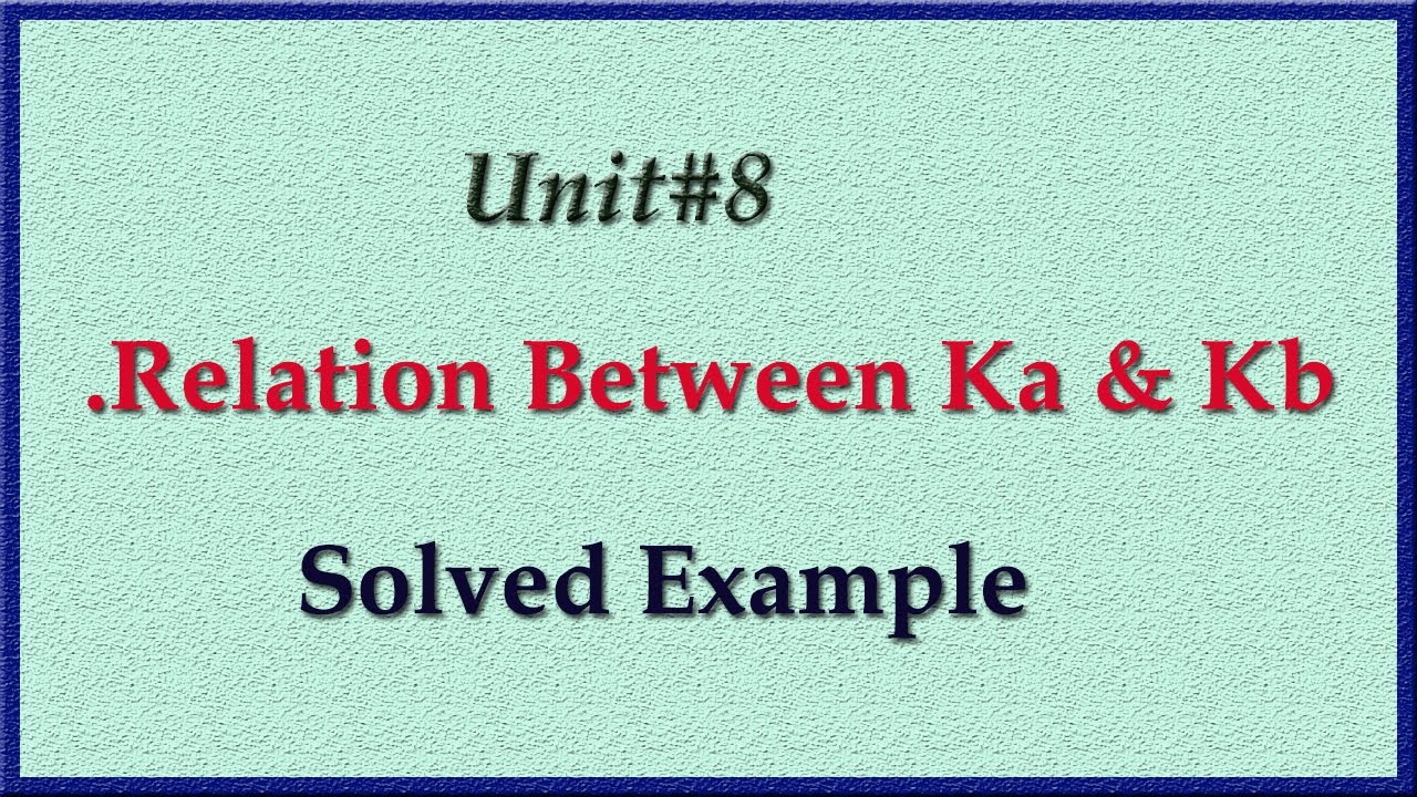 Relation between ka and kb|chemistry 11|in Urdu|hindi - YouTube