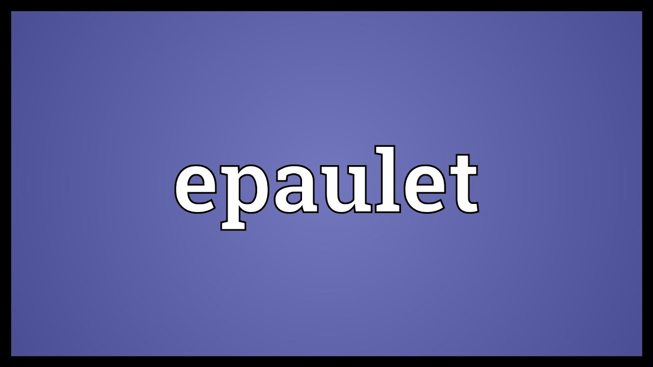 Epaulet Meaning - YouTube