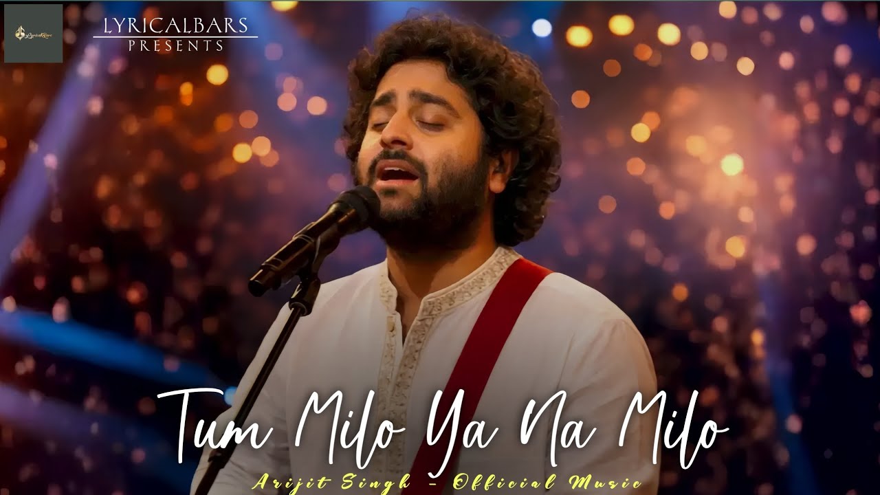 Tum Milo Ya Na Milo | Arijit Singh Sad Song 2025 | Official Song ...