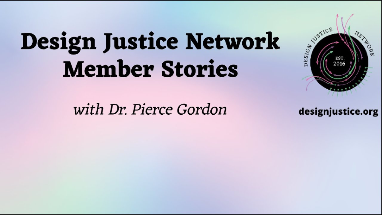 Design Justice Network: Member Session with Dr. Pierce Gordon - YouTube