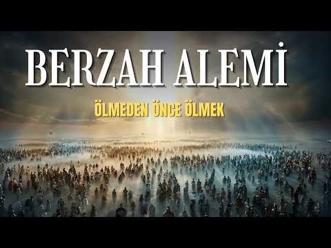 Ölmeden Önce Uyanmanın O Yolu | Berzah Aleminin Sırrı