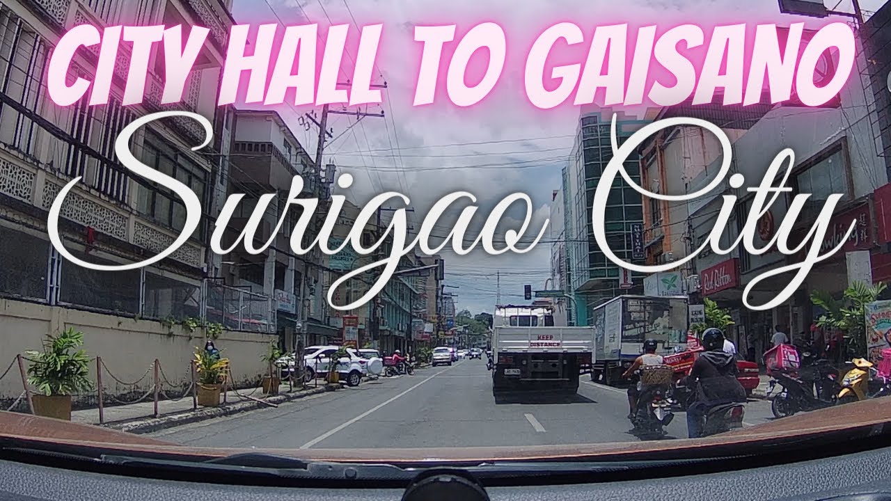 SURIGAO CITY HALL COMPOUND TO GAISANO CAPITAL SURIGAO - YouTube
