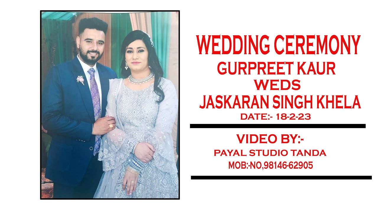 || WEDDING CEREMONY || GURPREET KAUR WEDS JASKARAN SINGH KHELA || 17-2 ...